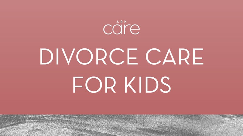 DivorceCare for Kids | The Ark Church | The Ark Church